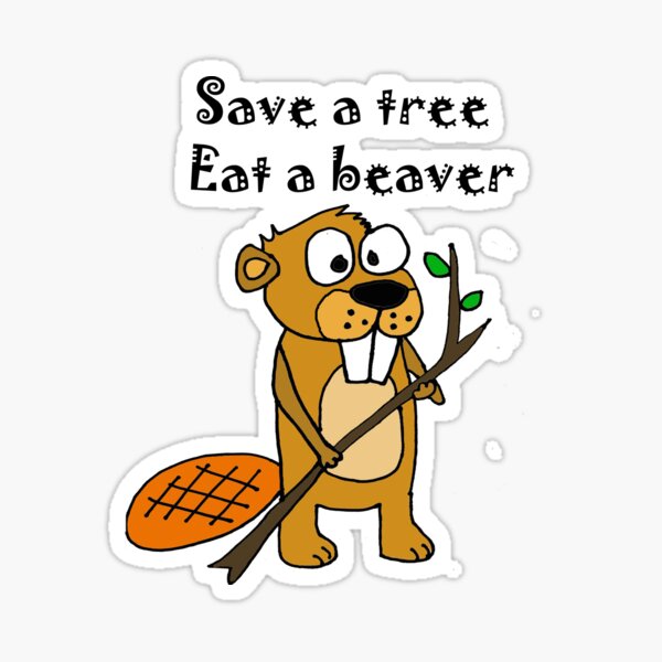 "Funny Save a Tree, Eat a Beaver Cartoon" Sticker for Sale by ...