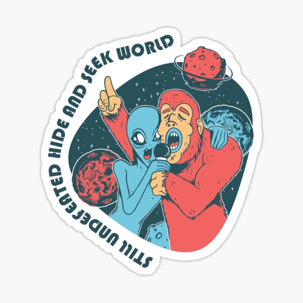 "Bigfoot still Undefeated Hide And Seek World Champion Aliens" Sticker ...