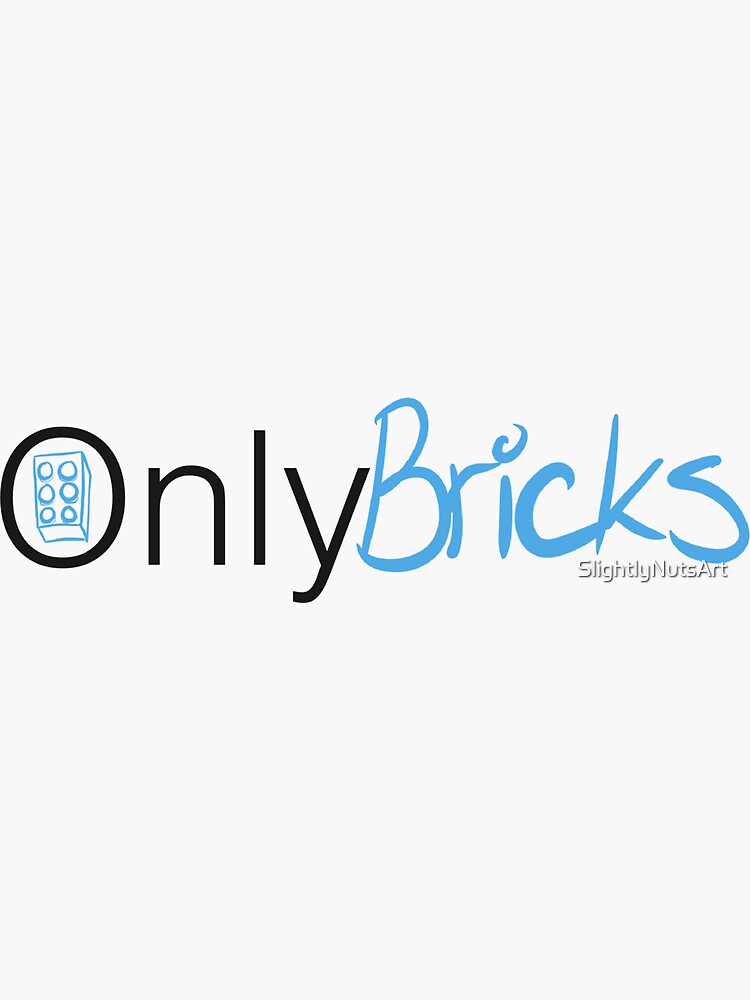 "Only Bricks" Sticker by SlightlyNutsArt | Redbubble