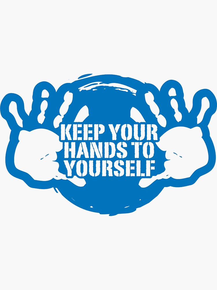 "Keep your hands to yourself" Sticker for Sale by Sravyavishnu | Redbubble