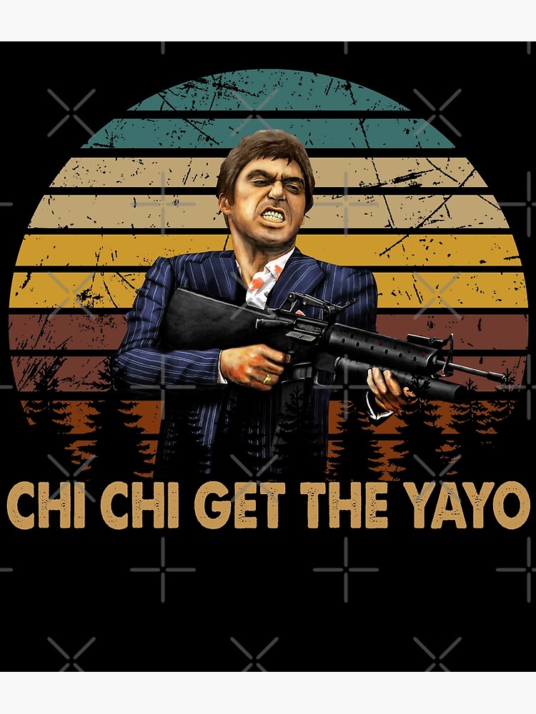 "Chi Chi Get The Yayo - Scarface" Poster by MargaretAlbert9 | Redbubble