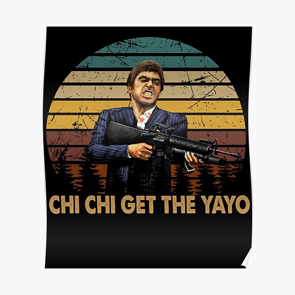 "Chi Chi Get The Yayo - Scarface" Poster by MargaretAlbert9 | Redbubble