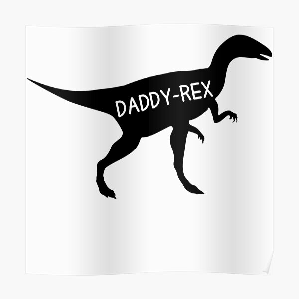 "Daddy-Rex-Dinosaur- Tyrannosaurus Rex" Poster by DiensDesign | Redbubble