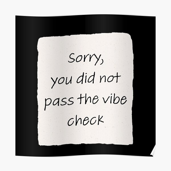 "YOU DID NOT PASS THE VIBE CHECK, VIBE CHECK FAILED" Poster by ...