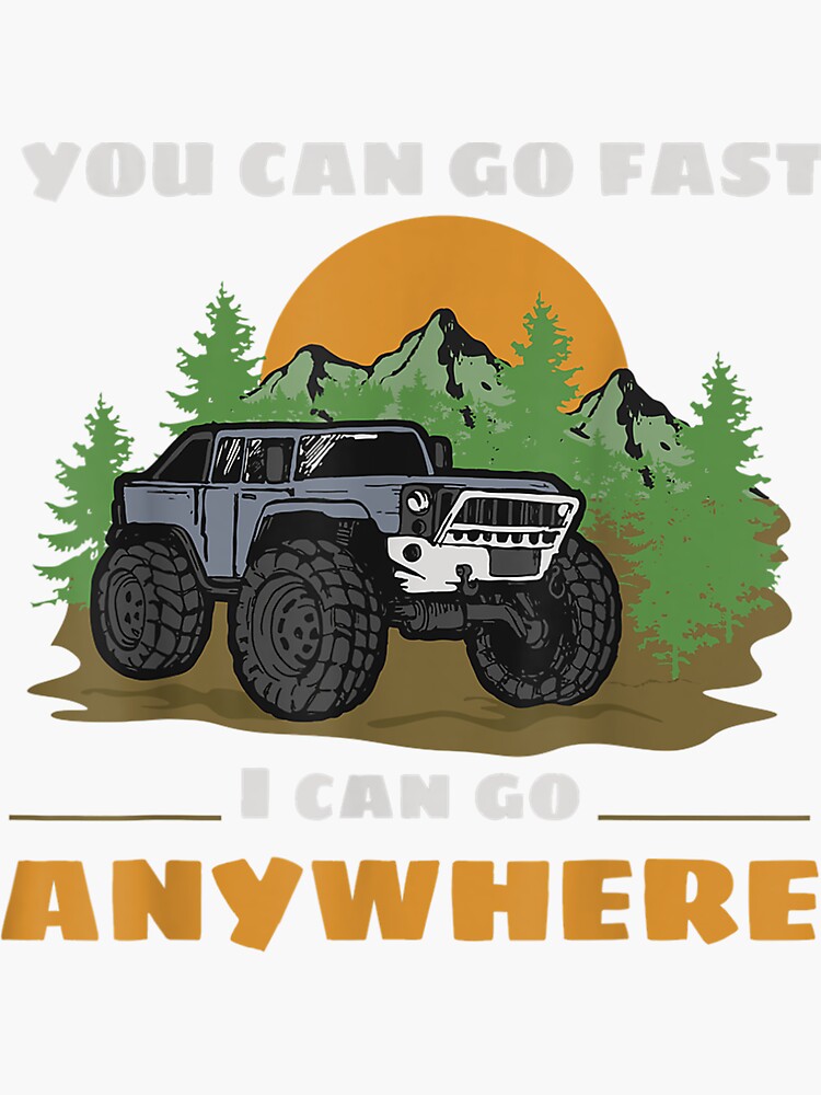 "You Can Go Fast I Can Go Anywhere 4x4 Four Wheeler Off Road Gift ...
