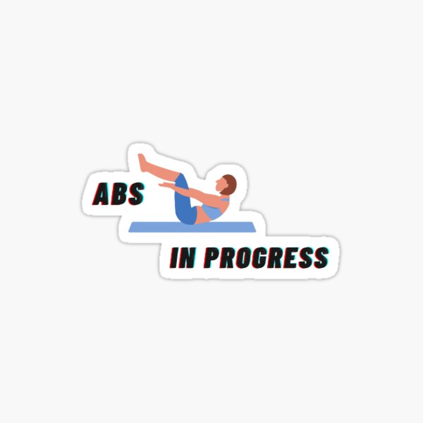 "Abs in Progress - Sticker" Sticker for Sale by Trendzdesign | Redbubble