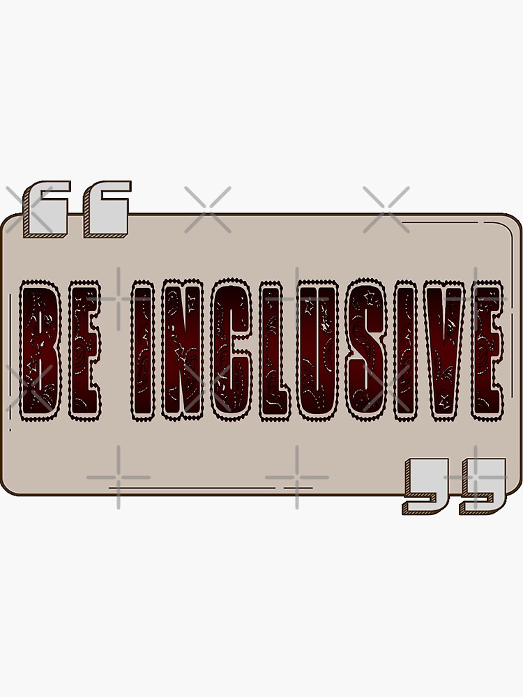 "Be Inclusive, Positive Quotes About Life" Sticker by Alaa-Mahmmoud ...