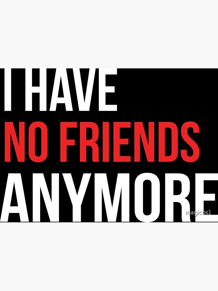 No Friends Anymore Quotes 217+ Savage Fake Friends Quotes & Fake