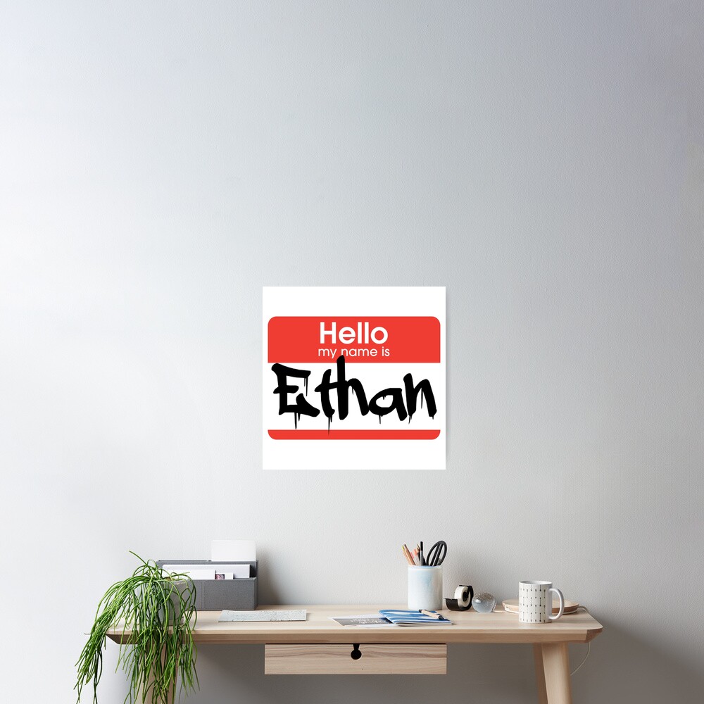 "Hello My Name is Ethan Ethan Tag" Poster by Mooostickers | Redbubble