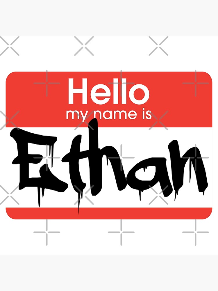 "Hello My Name is Ethan Ethan Tag" Poster by Mooostickers | Redbubble