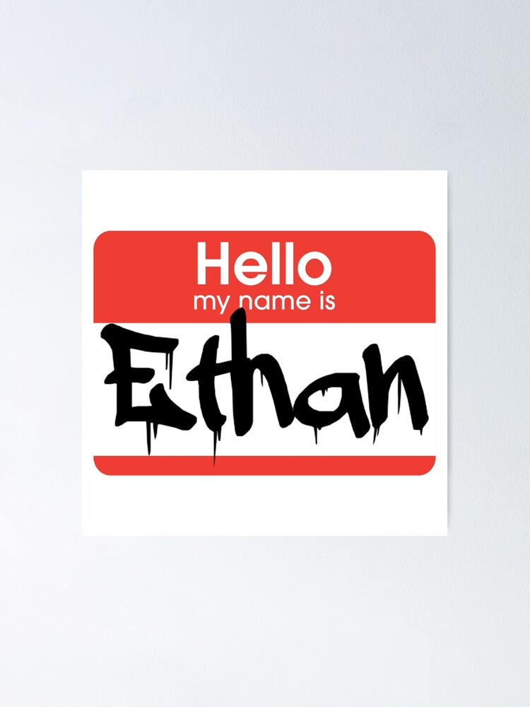 "Hello My Name is Ethan Ethan Tag" Poster by Mooostickers | Redbubble