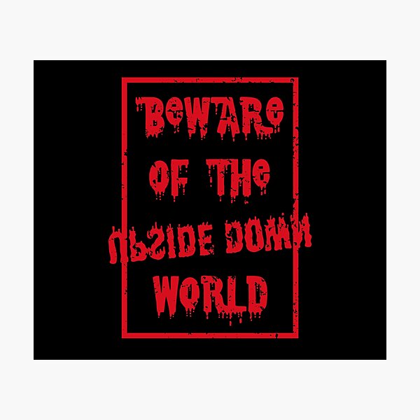 "Stranger Things Beware the Upside Down" Photographic Print by ...