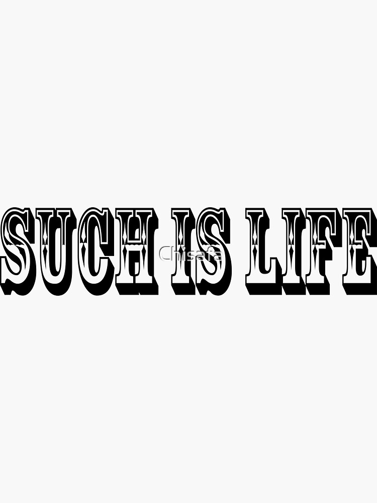"Such is life" Sticker for Sale by Chisafa | Redbubble