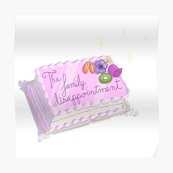 "The Family Disappointment Cake" Poster by assignedmale | Redbubble
