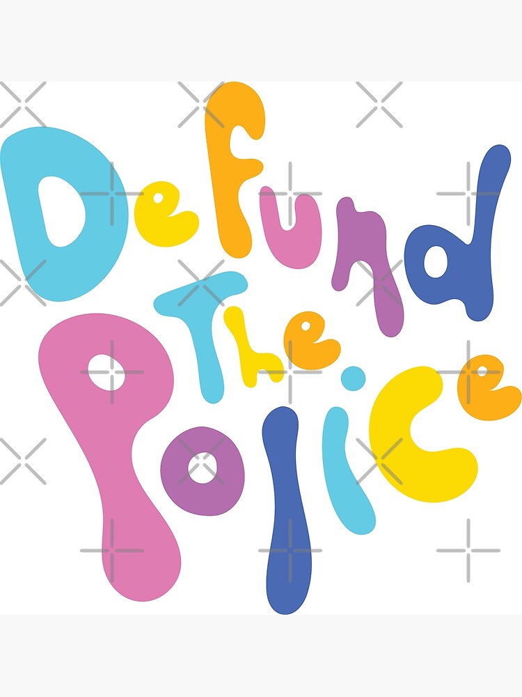 "Defund the Police" Poster by GuppyDesigns | Redbubble