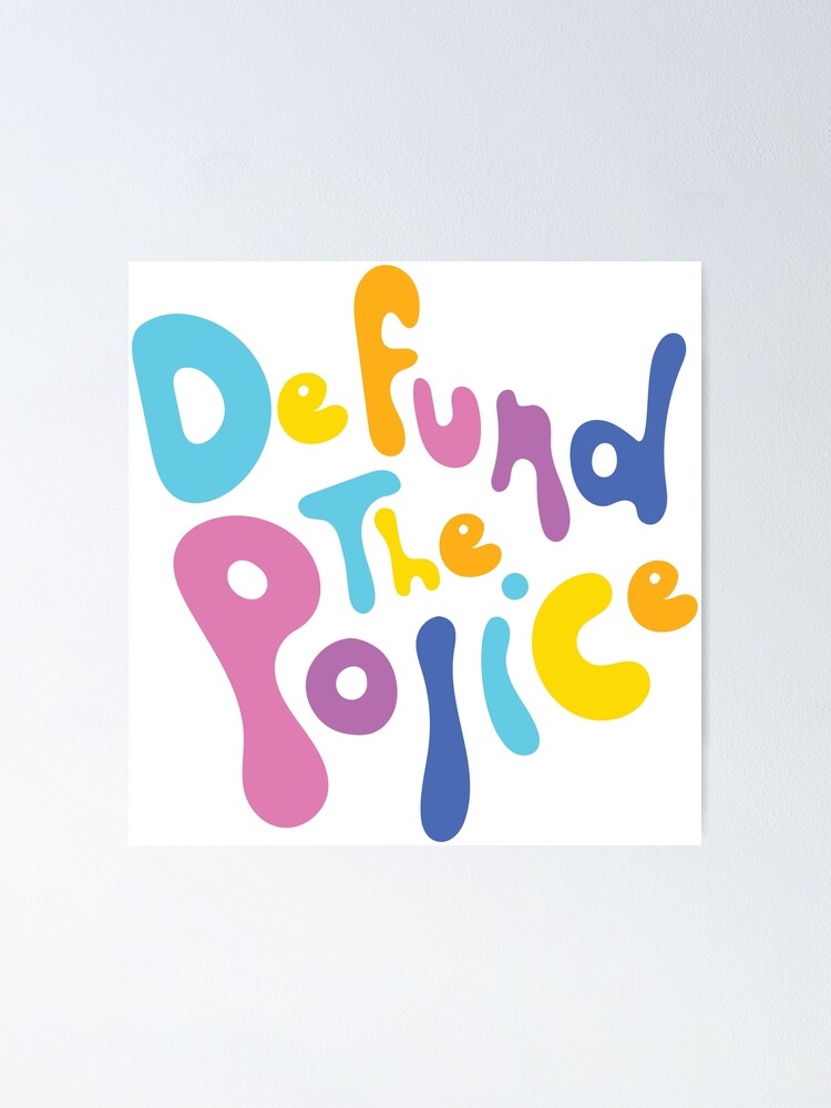"Defund the Police" Poster by GuppyDesigns | Redbubble