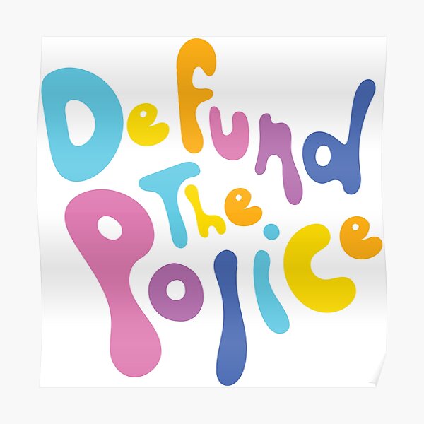 "Defund the Police" Poster by GuppyDesigns | Redbubble