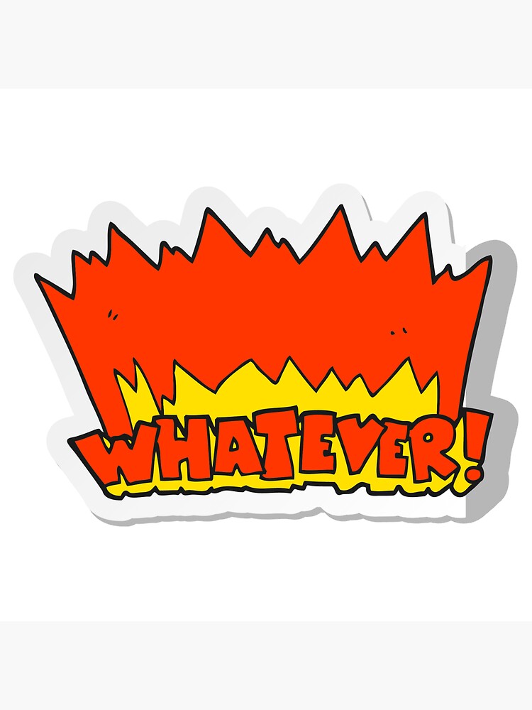 "whatever" Sticker by guik32 | Redbubble