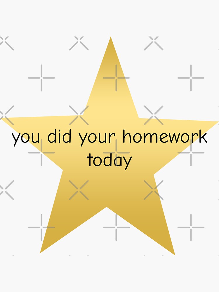 "you did your homework today funny gold star" Sticker for Sale by ...