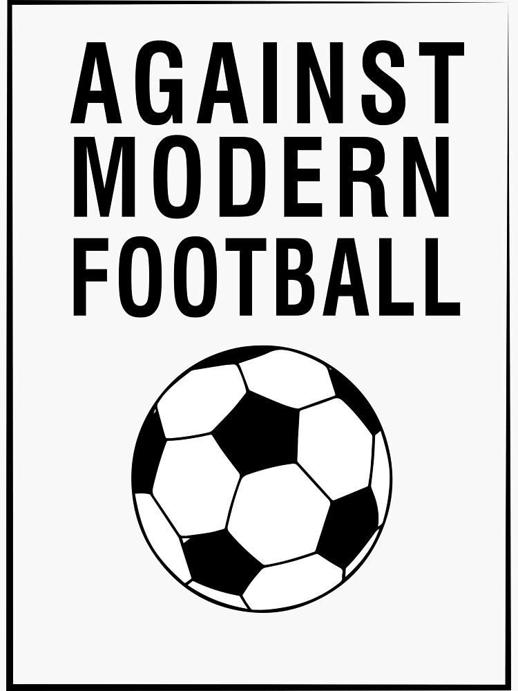 "Against Modern Football , Football Is For Fans " Sticker for Sale by ...