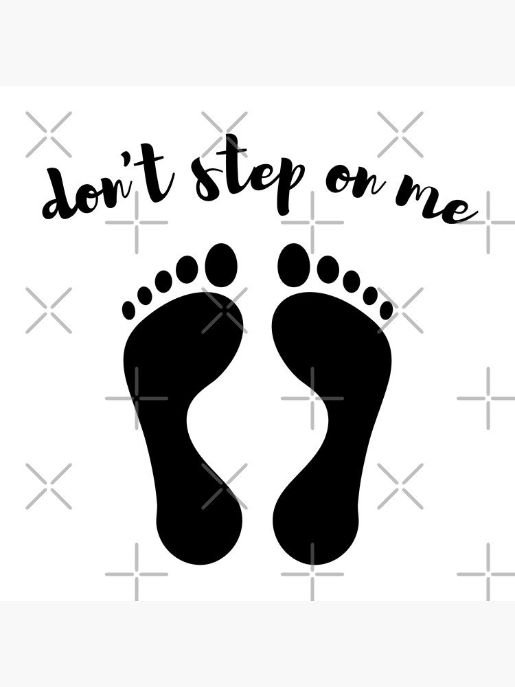 "don't step on me -*- feet" Poster for Sale by anhie-pops | Redbubble