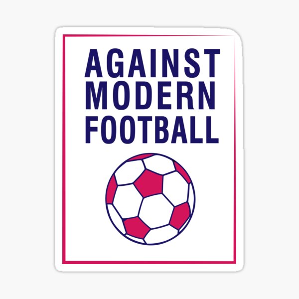 "Against Modern Football , Football Is For Fans " Sticker for Sale by ...