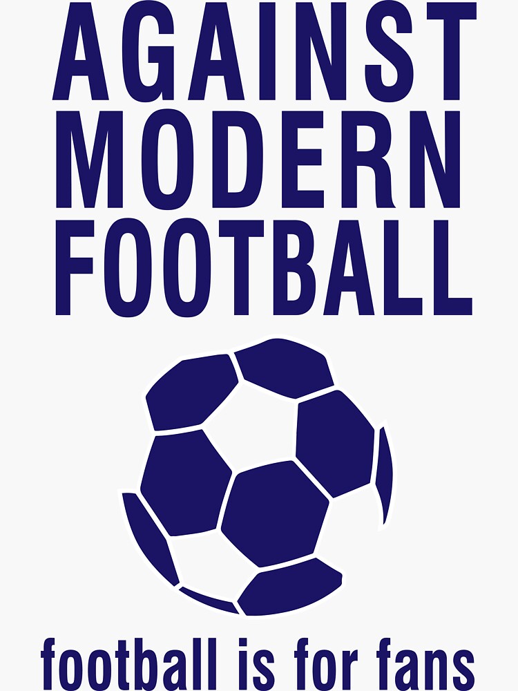 "Against Modern Football , Football Is For Fans " Sticker for Sale by ...