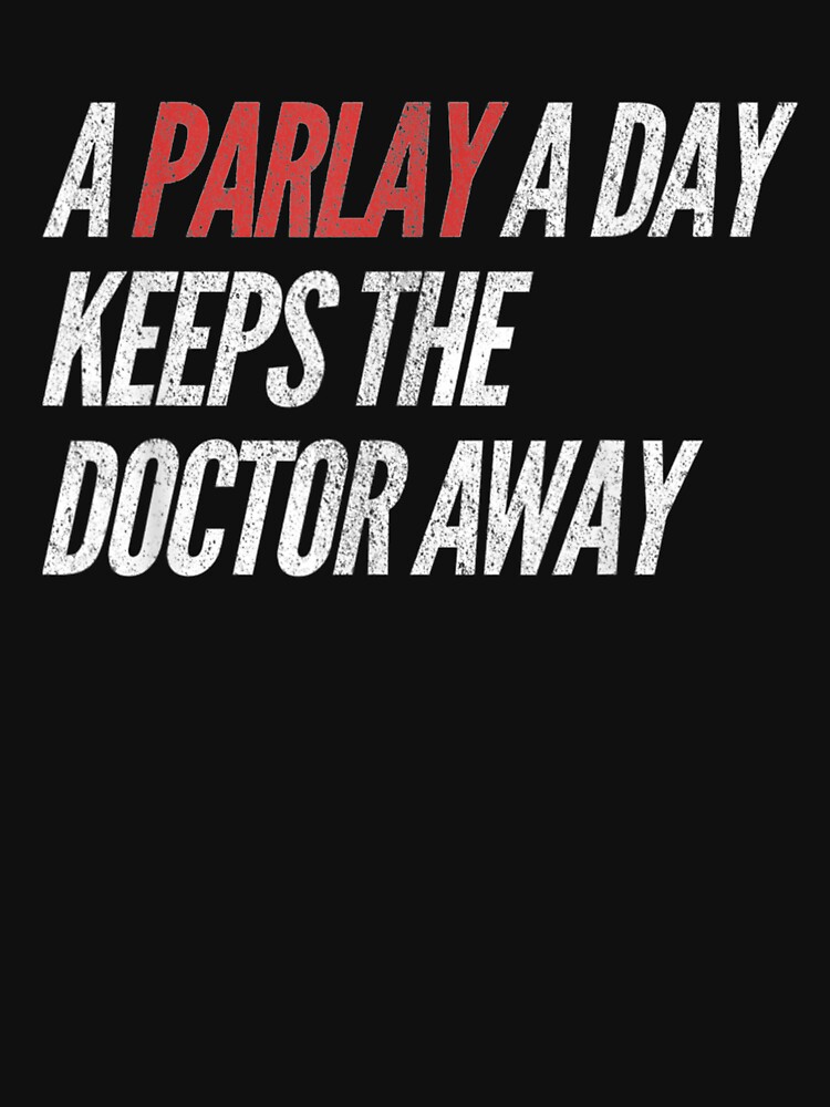 "A Parlay A Day Funny Gambling Sports Betting " T-shirt by christinero2 ...