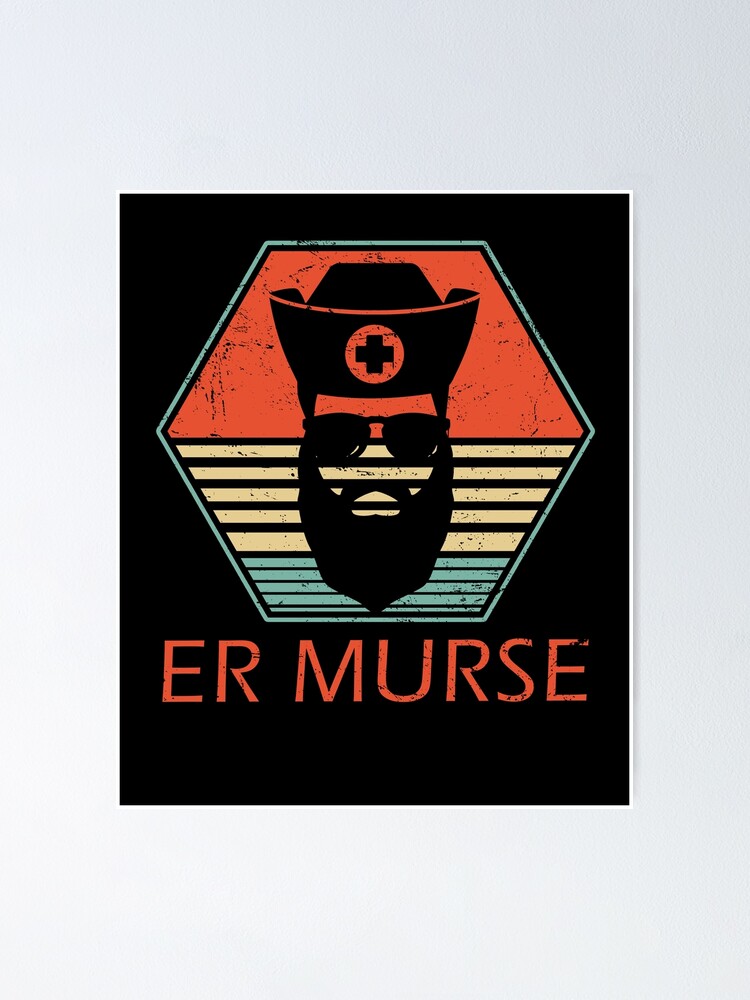"ER Murse Funny Male Nurse" Poster by American-Proud | Redbubble
