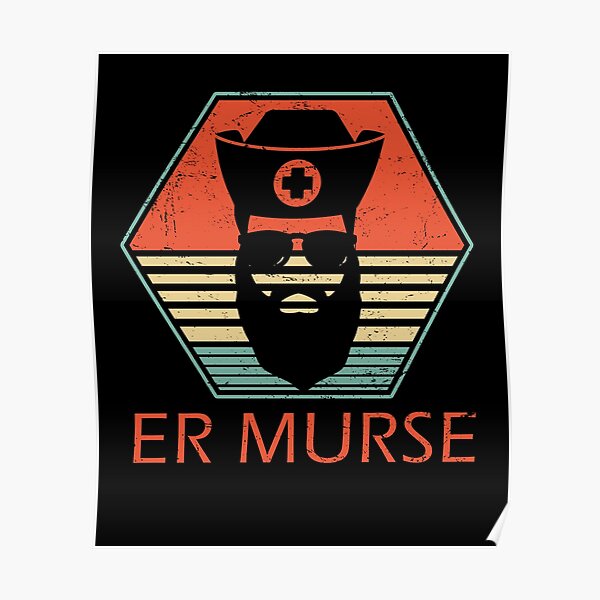 "ER Murse Funny Male Nurse" Poster by American-Proud | Redbubble