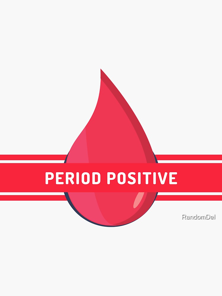 "Proud Period Positive " Sticker by RandomDel | Redbubble