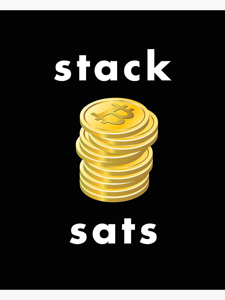 "Stacking Sats" Poster for Sale by PopularTheory | Redbubble