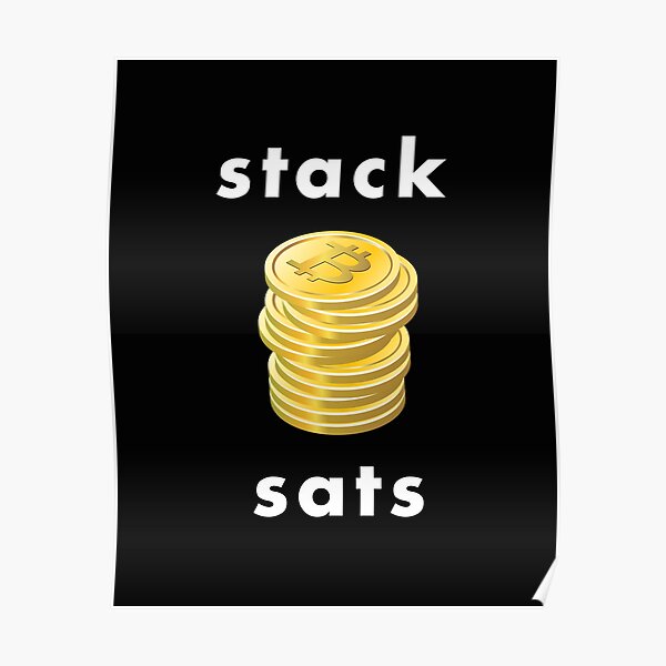 "Stacking Sats" Poster for Sale by PopularTheory | Redbubble