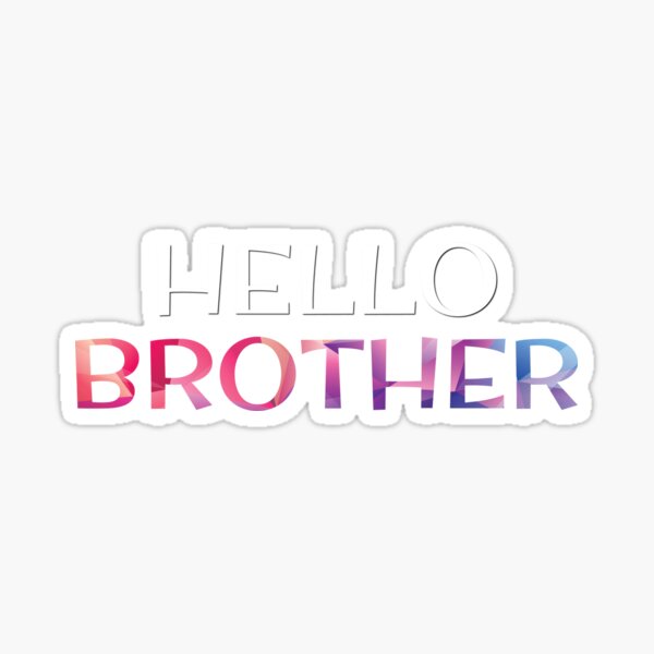 "Hello Brother Greeting Wording Logo" Sticker for Sale by promoon ...