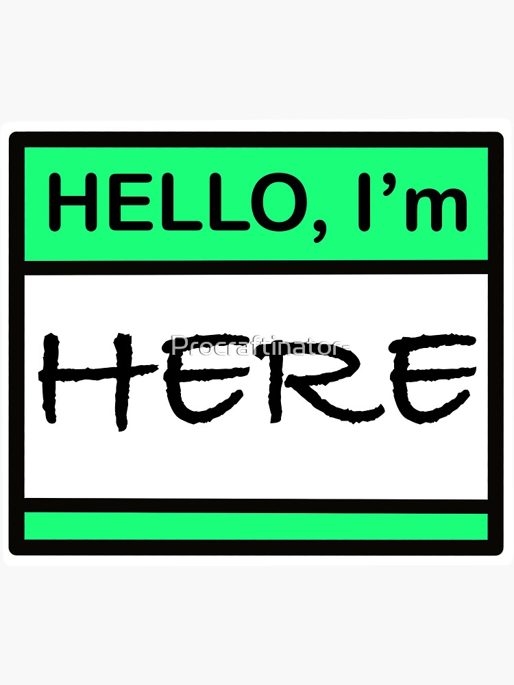 "Hello, I'm Here" Sticker for Sale by Procraftinator- | Redbubble