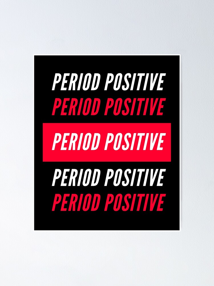 "Proud Period Positive " Poster for Sale by RandomDel | Redbubble