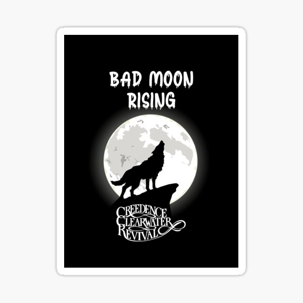 "Bad Moon Rising - Creedance Clearwater Revival" Sticker for Sale by ...
