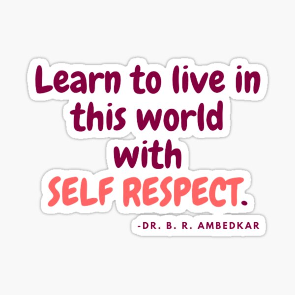 "Learn to live in this world with self respect by Ambedkar" Sticker for ...