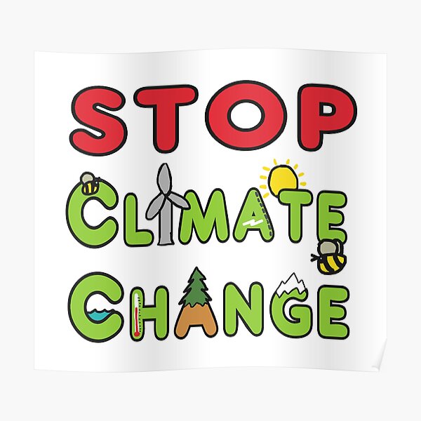 "Stop Climate Change" Poster for Sale by Mark-Ewbie | Redbubble