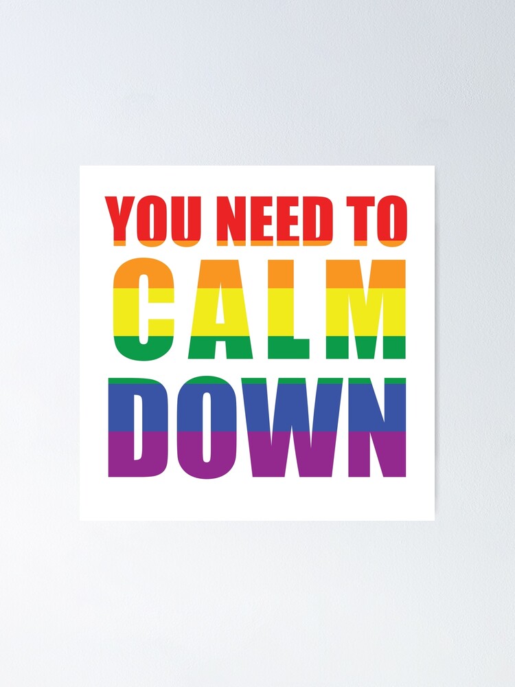 "You Need to Calm Down" Poster for Sale by neshirt | Redbubble