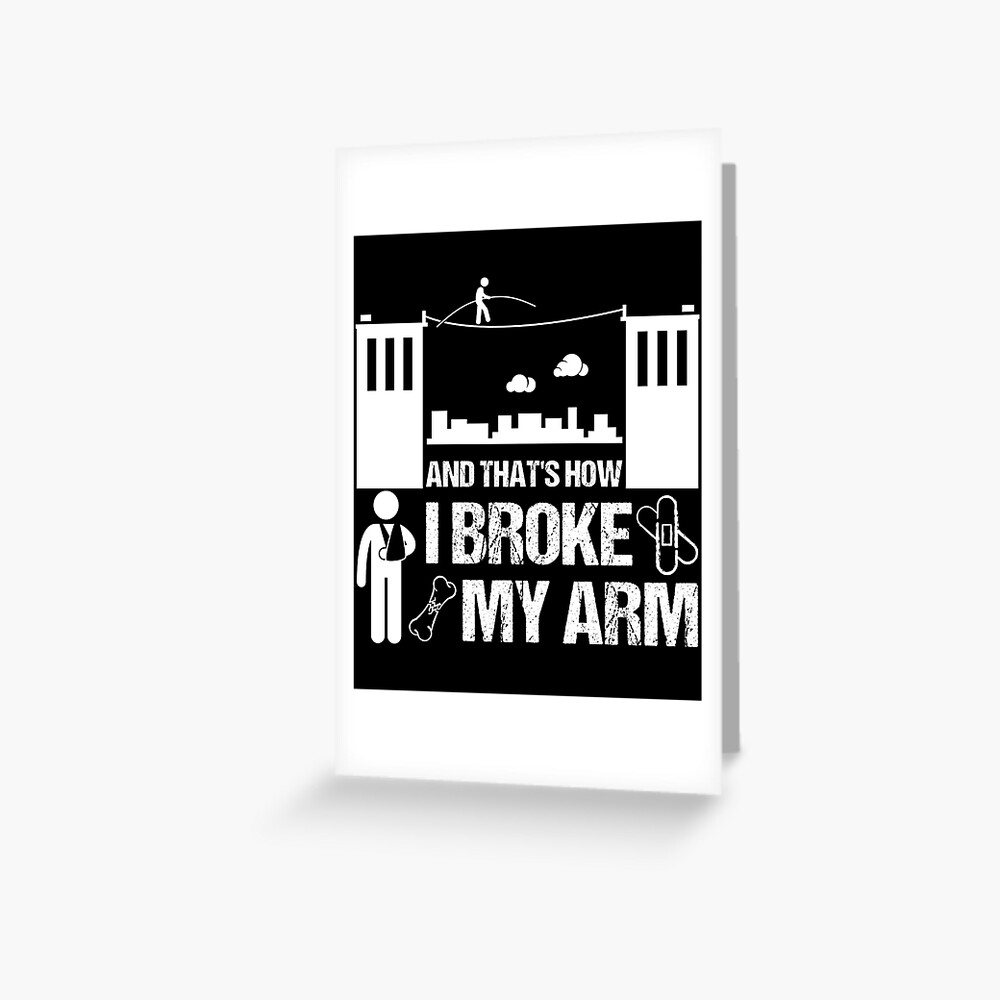 "Arm Injury Funny Broken Arm Story Broken Collarbone" Greeting Card for ...