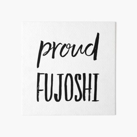 "Proud Fujoshi" Art Board Print by SerenaBliss | Redbubble