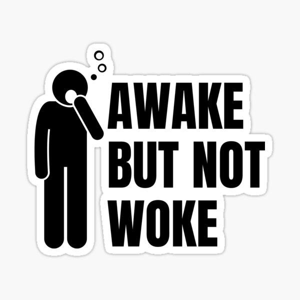 "Awake But Not Woke" Sticker by Fioranoclthing | Redbubble