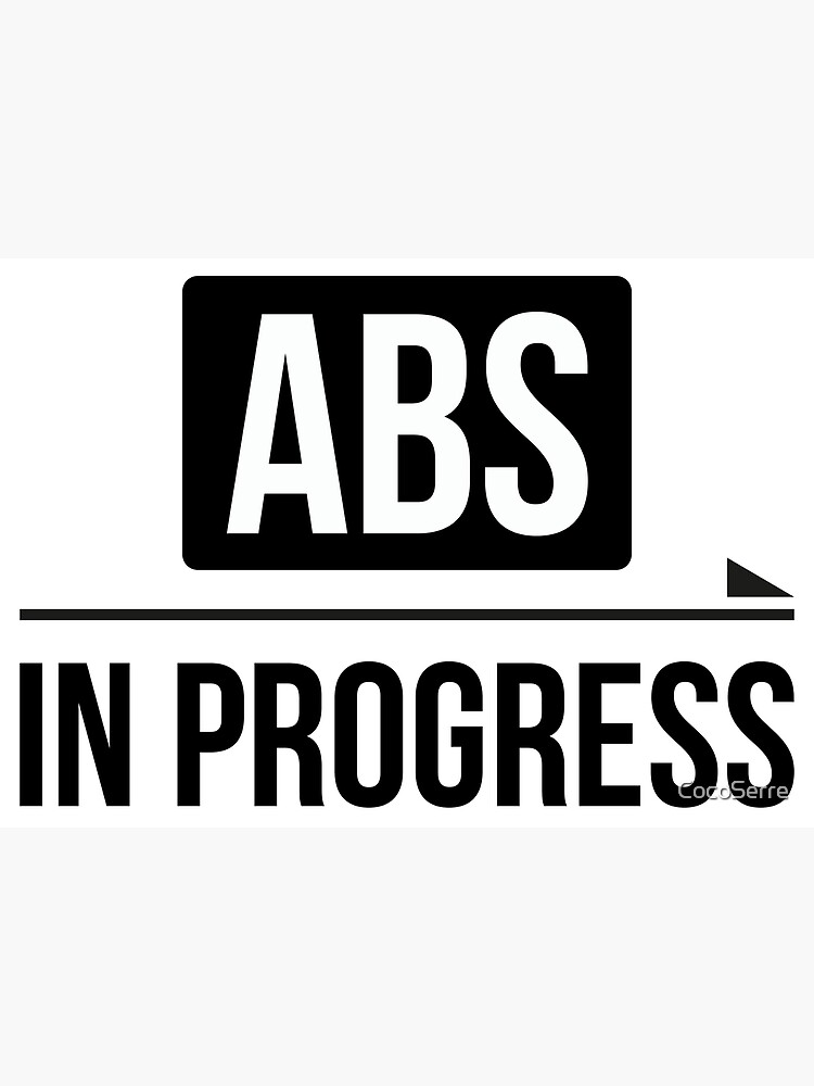 "abs in progress" Poster for Sale by CocoSerre | Redbubble