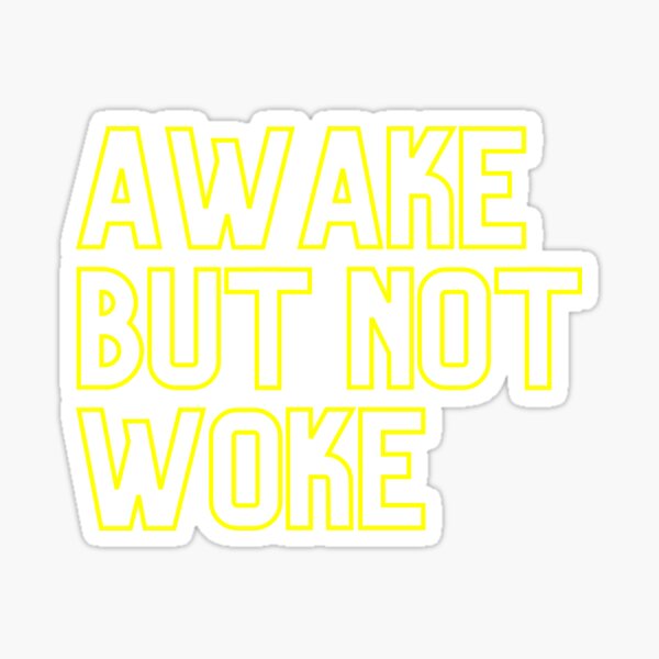 "Awake But Not Woke" Sticker by Fioranoclthing | Redbubble