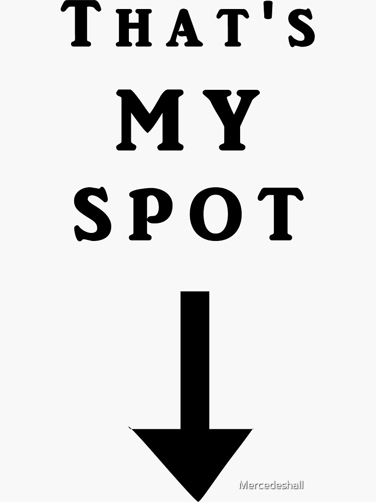 "That's my spot" Sticker for Sale by Mercedeshall | Redbubble