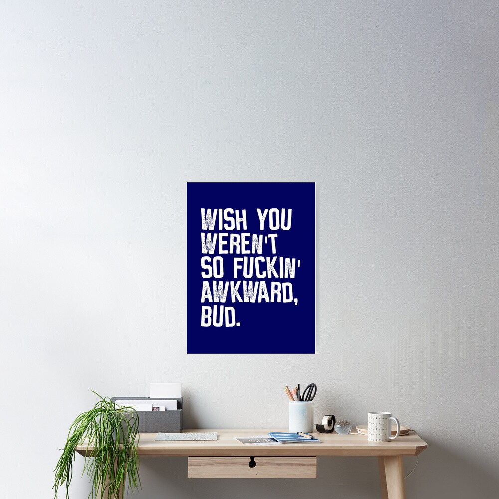 "Wish You Werent So Awkward" Poster by DesignsByRisa | Redbubble