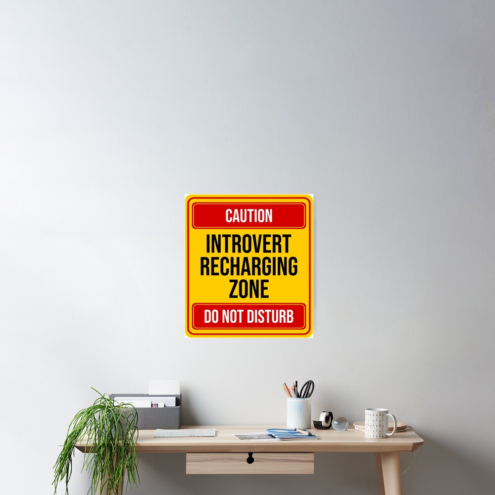 "Funny warning sign: Introvert recharging zone" Poster by ...