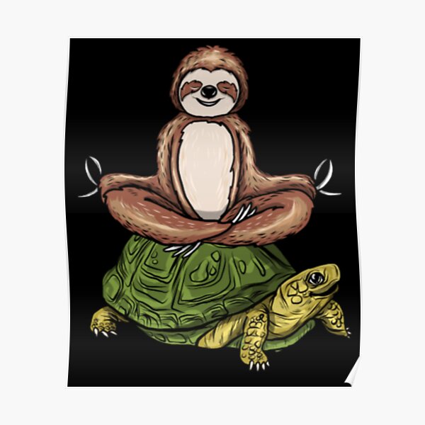 "Sloth Riding Turtle Meditation Slow Down" Poster for Sale by Sashakis ...
