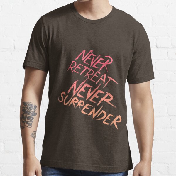 "Never surrender never retreat" T-shirt for Sale by kingarturo ...